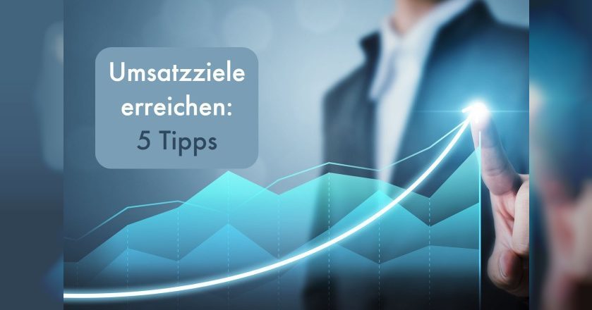 Umsatzziele erreichen - 5 Tipps