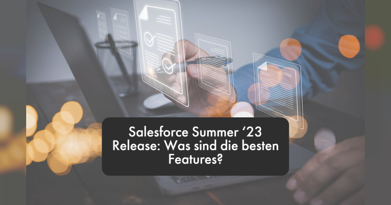 Salesforce Summer '23 Release: Was sind die besten Features?
