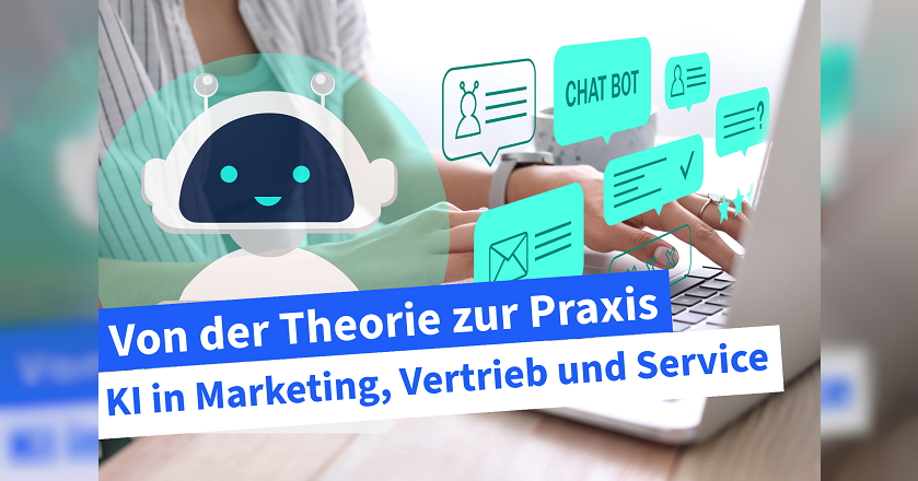 Von der Theorie zur Praxis: KI in Marketing, Vertrieb und Service