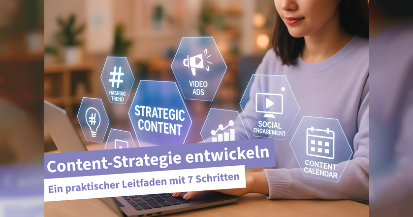 Content-Strategie entwickeln: Ein praktischer Leitfaden mit 7 Schritten