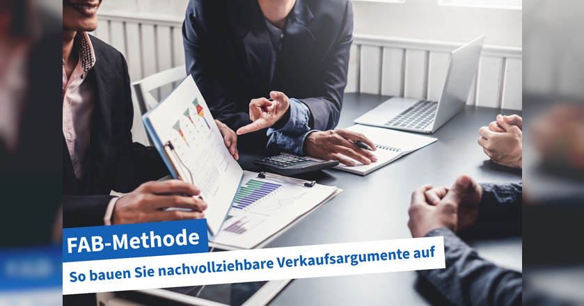 FAB-Methode: So bauen Sie nachvollziehbare Verkaufsargumente auf