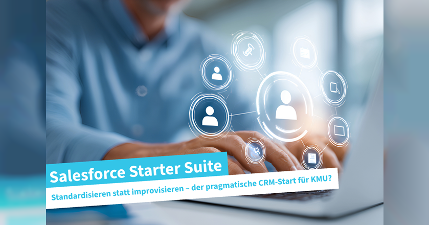 Salesforce Starter Suite: Standardisieren statt improvisieren – der ...